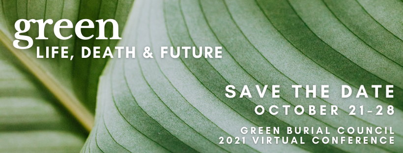 Green Burial Council to Host “Green Life, Death & Future,” a Virtual ...